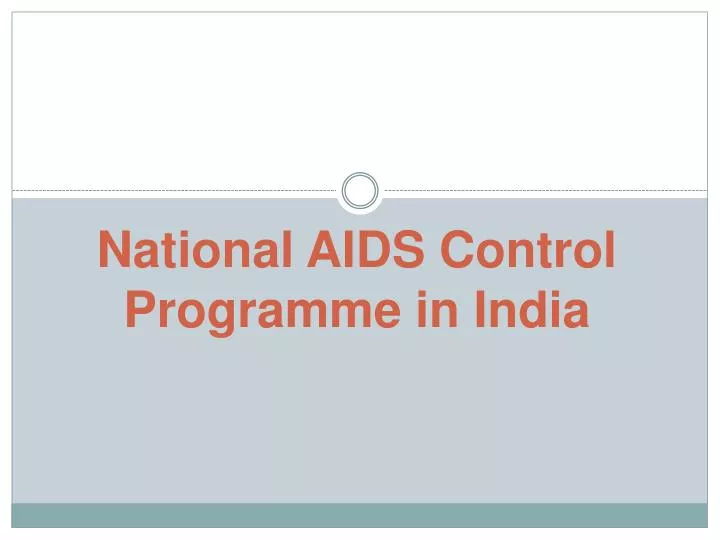 PPT - National AIDS Control Programme in India PowerPoint Presentation ...