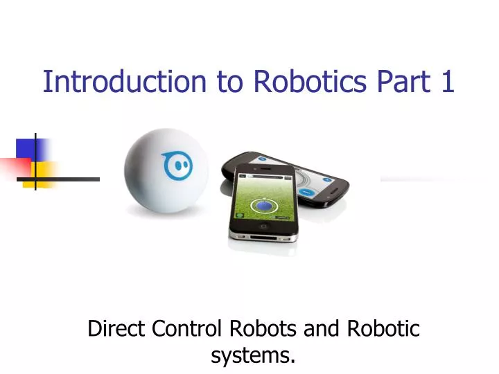PPT - Introduction to Robotics Part 1 PowerPoint Presentation, free download - ID:3909099