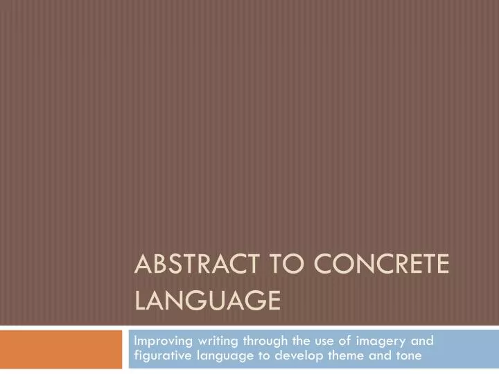 PPT - ABSTRACT TO CONCRETE LANGUAGE PowerPoint Presentation, free ...
