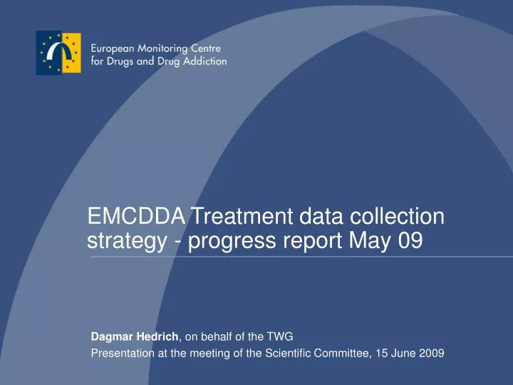 PPT - EMCDDA Treatment data collection strategy - progress report May ...