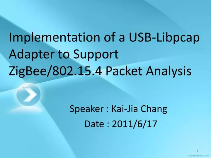 PPT - Implementation of a USB-Libpcap Adapter to Support ZigBee/802.15. ...