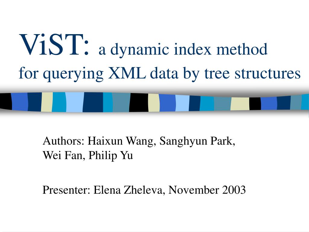 Ppt Vist A Dynamic Index Method For Querying Xml Data By Tree Structures Powerpoint