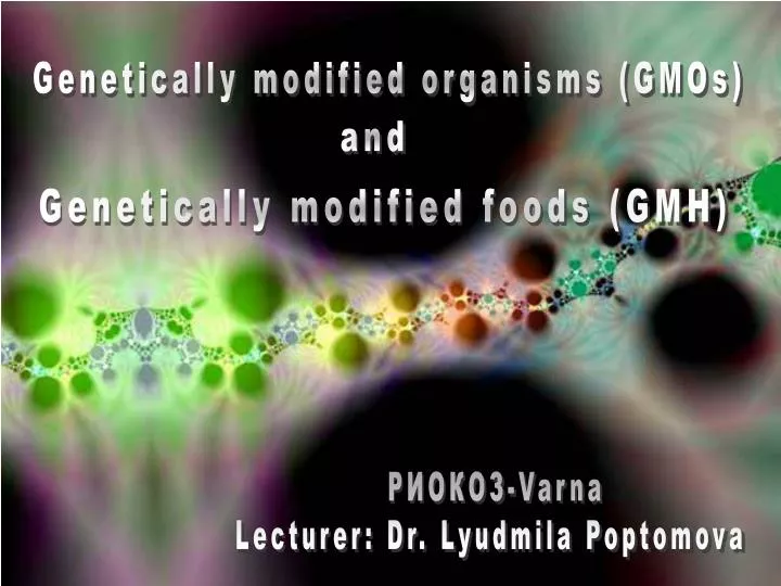 PPT - Genetically modified organisms (GMOs) PowerPoint Presentation ...