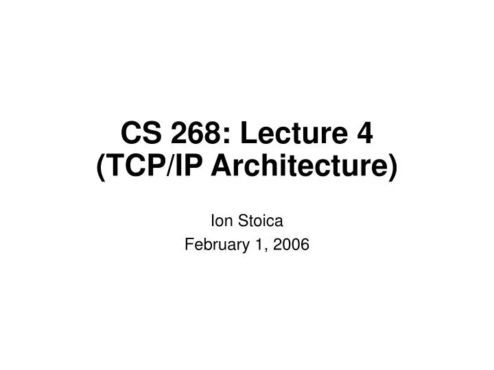 PPT - CS 268: Lecture 4 (TCP/IP Architecture) PowerPoint Presentation ...