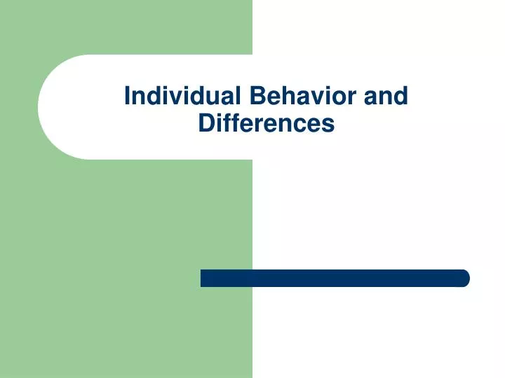 PPT - Individual Behavior and Differences PowerPoint Presentation, free ...