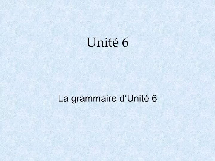 PPT - Unité 6 PowerPoint Presentation, free download - ID:3918880