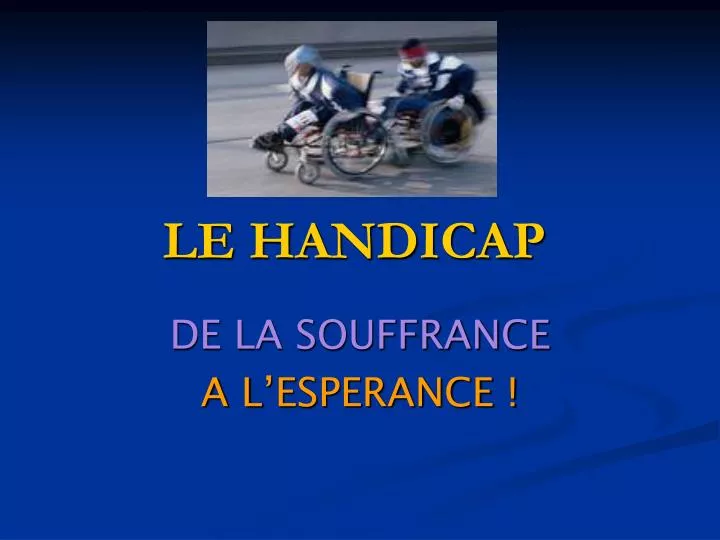 PPT - LE HANDICAP PowerPoint Presentation, free download - ID:3919622