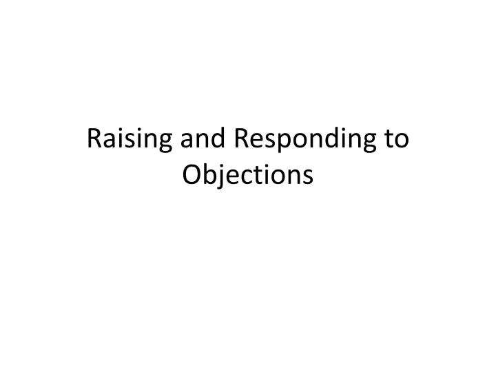 PPT - Raising and Responding to Objections PowerPoint Presentation ...