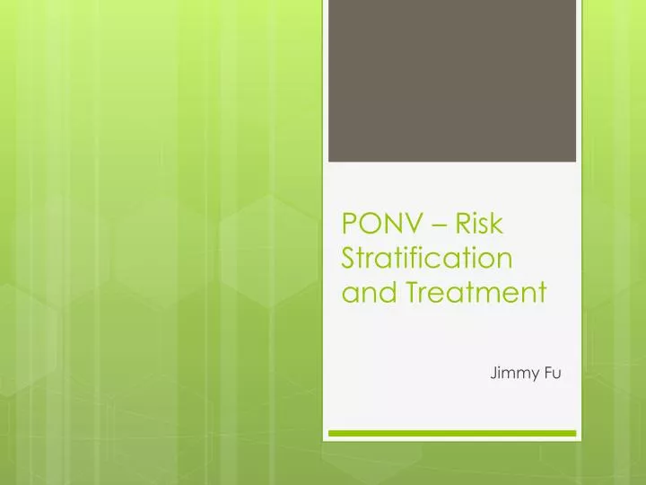 PPT - PONV – Risk Stratification and Treatment PowerPoint Presentation ...