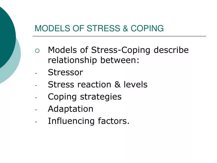 PPT - MODELS OF STRESS & COPING PowerPoint Presentation, free download ...