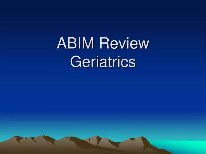PPT - ABIM Review Geriatrics PowerPoint Presentation, free download ...