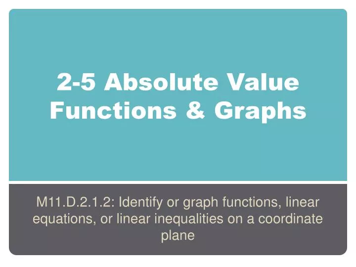 PPT - 2-5 Absolute Value Functions & Graphs PowerPoint Presentation ... PPT - 2-5 Absolute Value Functions & Graphs PowerPoint Presentation ...
