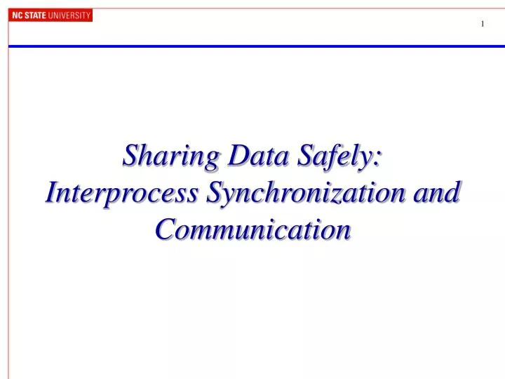 PPT - Sharing Data Safely: Interprocess Synchronization and ...