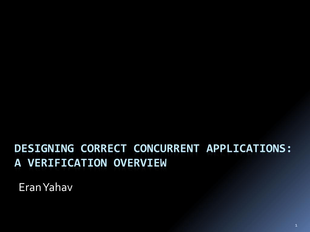 PPT - Designing Correct Concurrent Applications : A verification Overview PowerPoint ...