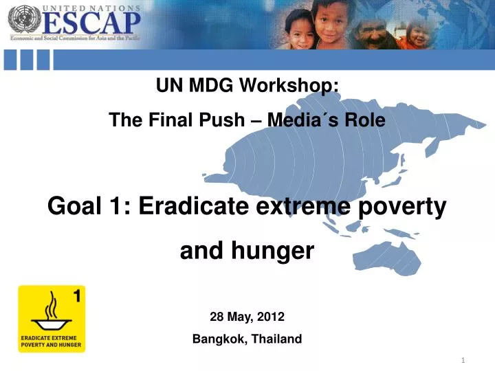 PPT - UN MDG Workshop: The Final Push – Media´s Role Goal 1: Eradicate ...
