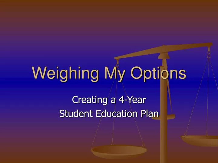 PPT - Weighing My Options PowerPoint Presentation, free download - ID ...