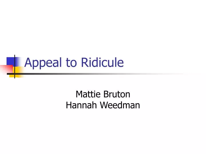 PPT - Appeal to Ridicule PowerPoint Presentation, free download - ID ...