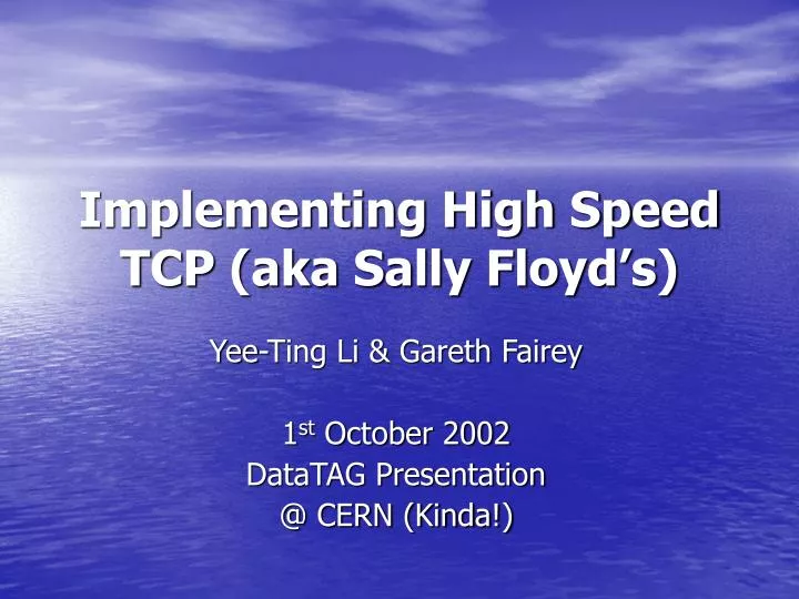 PPT - Implementing High Speed TCP (aka Sally Floyd’s) PowerPoint ...