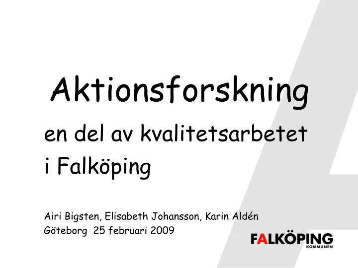 PPT - Aktionsforskning en del av kvalitetsarbetet i Falköping ...