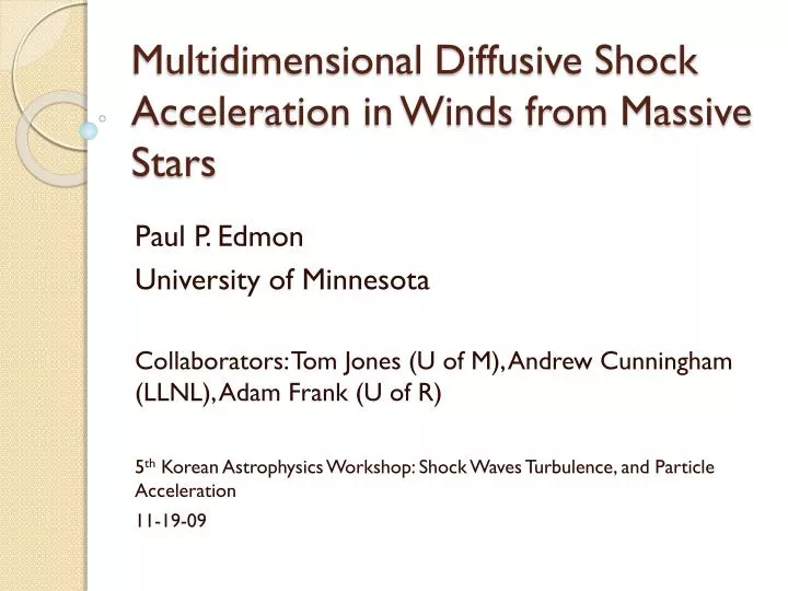 PPT - Multidimensional Diffusive Shock Acceleration in Winds from ...
