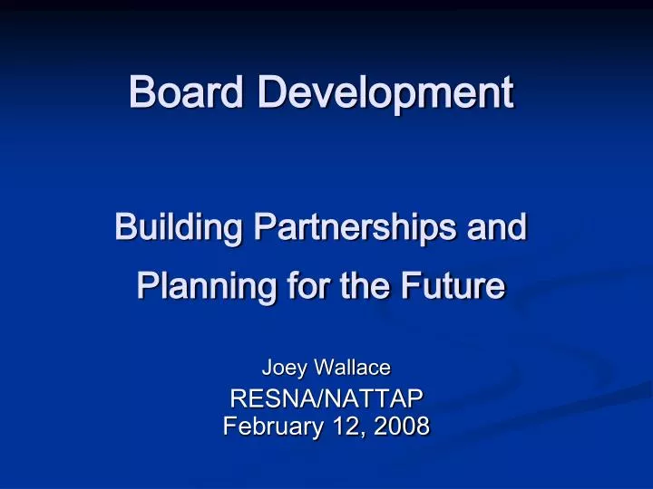 PPT - Board Development Building Partnerships and Planning for the ...