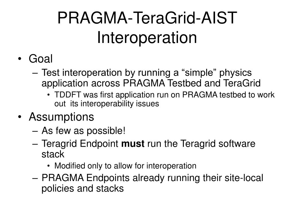 PPT - PRAGMA – TeraGrid – AIST Interoperation Testing PowerPoint ... PPT - PRAGMA – TeraGrid – AIST Interoperation Testing PowerPoint ...