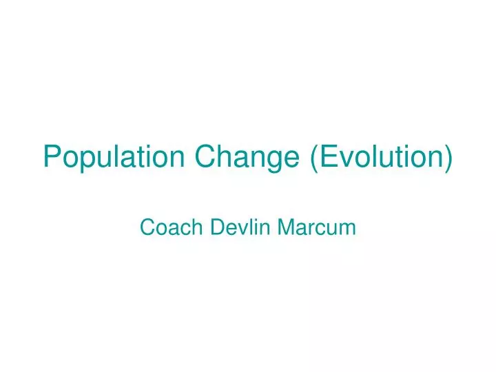 PPT - Population Change (Evolution) PowerPoint Presentation, free ...
