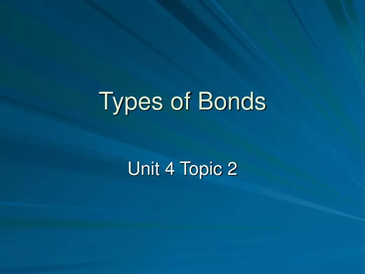 PPT - Types of Bonds PowerPoint Presentation, free download - ID:3937168