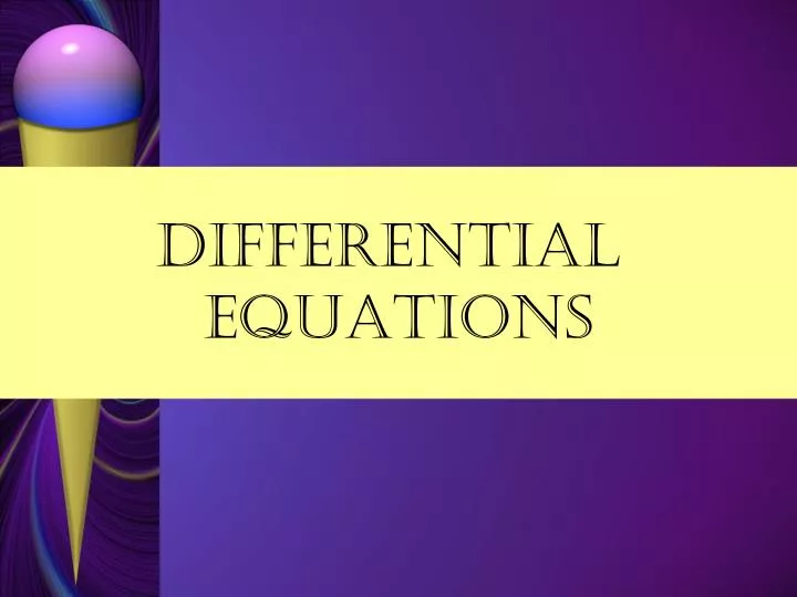 PPT - DIFFERENTIAL EQUATIONS PowerPoint Presentation, free download ...
