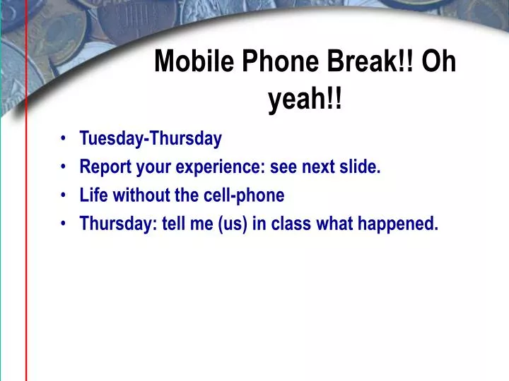 PPT - Mobile Phone Break!! Oh yeah!! PowerPoint Presentation, free ...