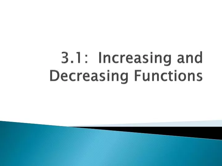 PPT - 3.1: Increasing and Decreasing Functions PowerPoint Presentation ... PPT - 3.1: Increasing and Decreasing Functions PowerPoint Presentation ...