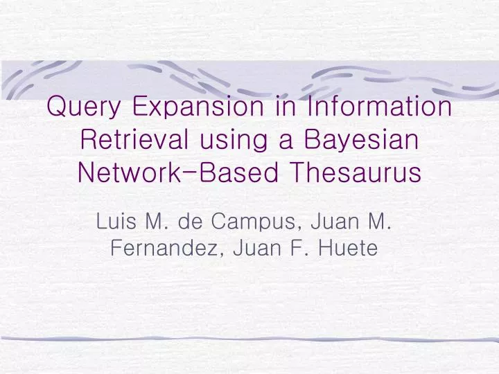PPT - Query Expansion in Information Retrieval using a Bayesian Network-Based Thesaurus ...