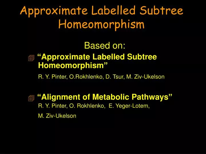 PPT - Approximate Labelled Subtree Homeomorphism PowerPoint ...