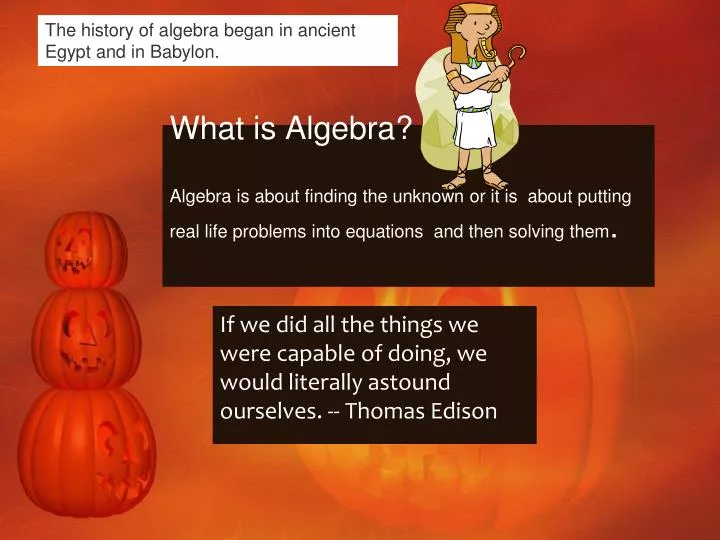PPT - The history of algebra began in ancient Egypt and in Babylon ...