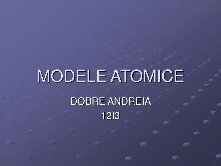 PPT - MODELE ATOMICE PowerPoint Presentation, free download - ID:3939976