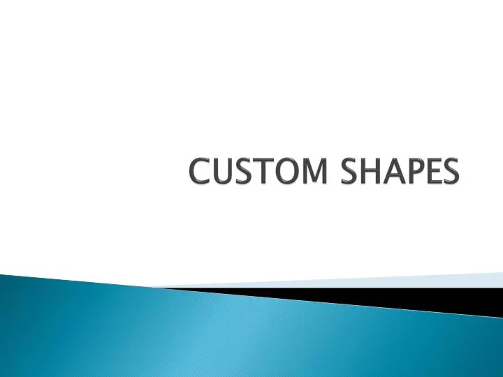 PPT - CUSTOM SHAPES PowerPoint Presentation, free download - ID:3940452