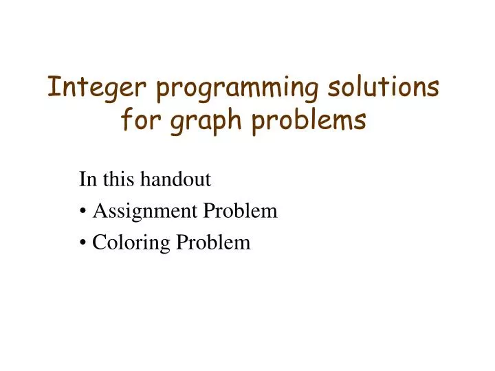 PPT - Integer programming solutions for graph problems PowerPoint ...