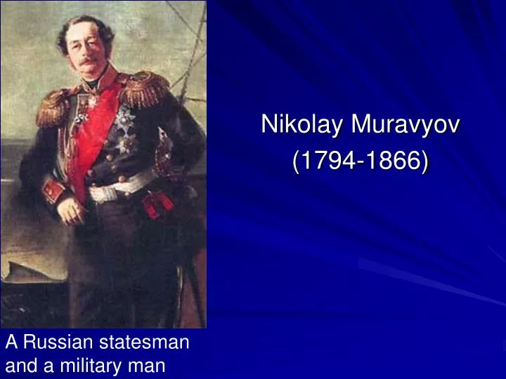 PPT - Nikolay Muravyov (1794-1866) PowerPoint Presentation, free ...