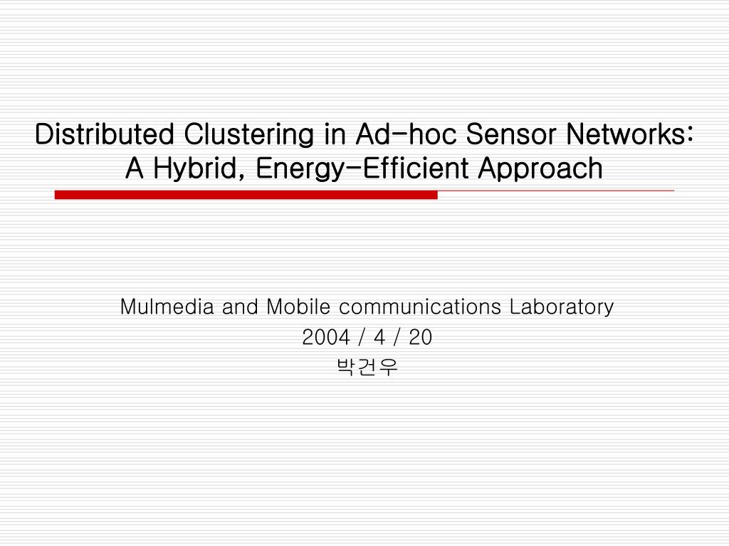 Ppt Distributed Clustering In Ad Hoc Sensor Networks A Hybrid Energy Efficient Approach