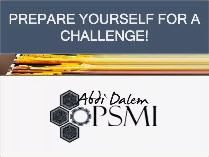 PPT - PREPARE YOURSELF FOR A CHALLENGE! PowerPoint Presentation, free ...