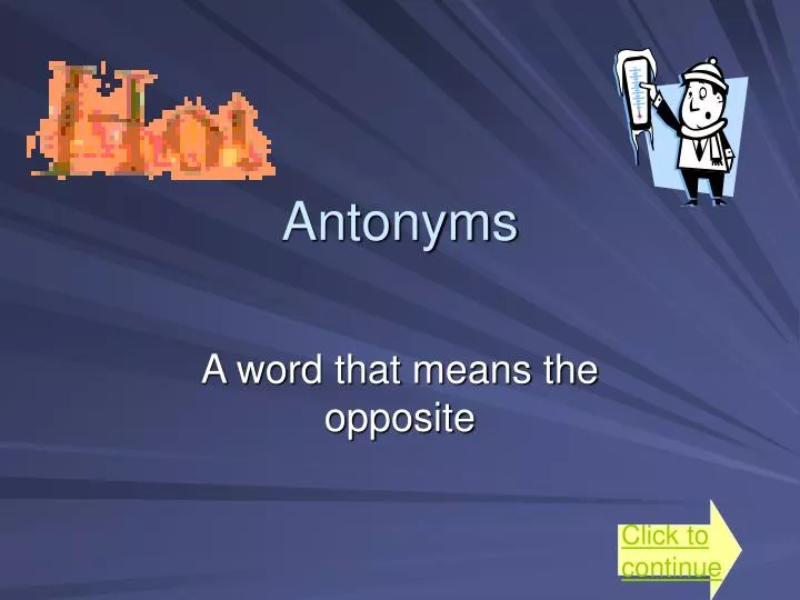 PPT - Antonyms PowerPoint Presentation, free download - ID:3945002