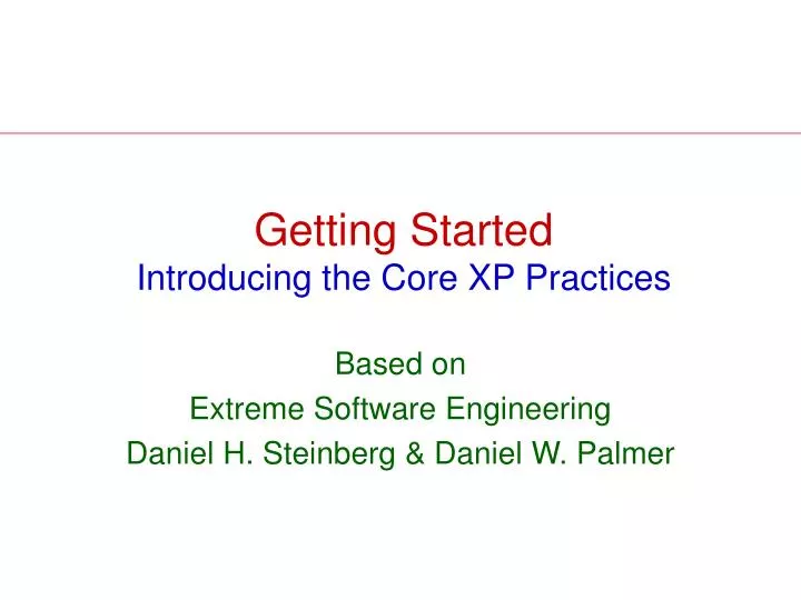 PPT - Getting Started Introducing the Core XP Practices PowerPoint ...