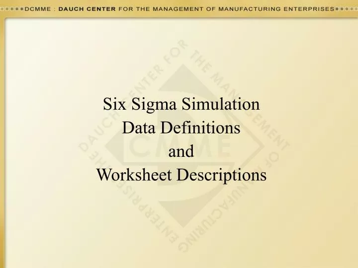 PPT - Six Sigma Simulation Data Definitions and Worksheet Descriptions ...