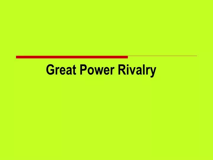 PPT - Great Power Rivalry PowerPoint Presentation, free download - ID ... PPT - Great Power Rivalry PowerPoint Presentation, free download - ID ...