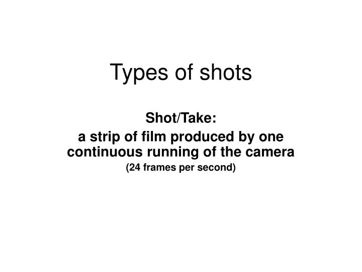 PPT - Types of shots PowerPoint Presentation, free download - ID:3947545