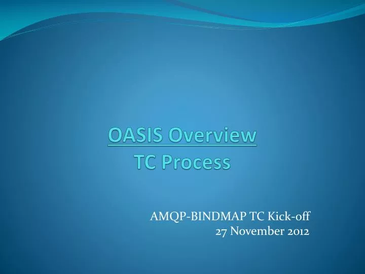 PPT - OASIS Overview TC Process PowerPoint Presentation, free download ...