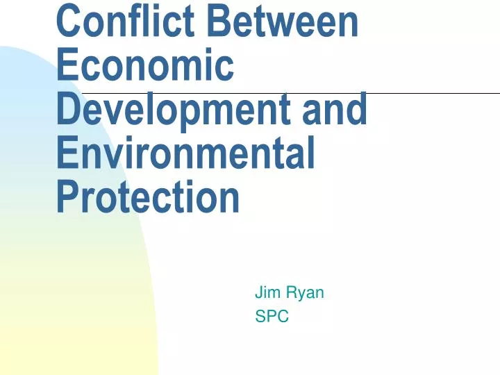 PPT - Conflict Between Economic Development and Environmental ...