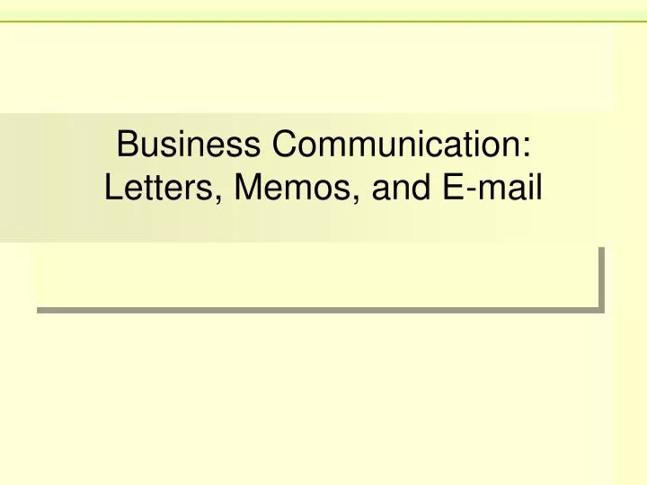 PPT - Business Communication: Letters, Memos, and E-mail PowerPoint ...