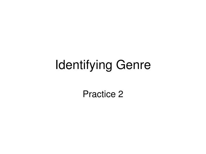 PPT - Identifying Genre PowerPoint Presentation, free download - ID:3951020