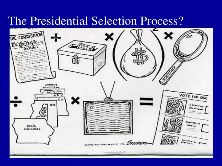 PPT - The Presidential Selection Process? PowerPoint Presentation, free ...